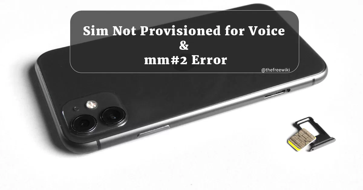 Best fix for Sim Not Provisioned for Voice mm#2 Error | TheFreeWiki.com